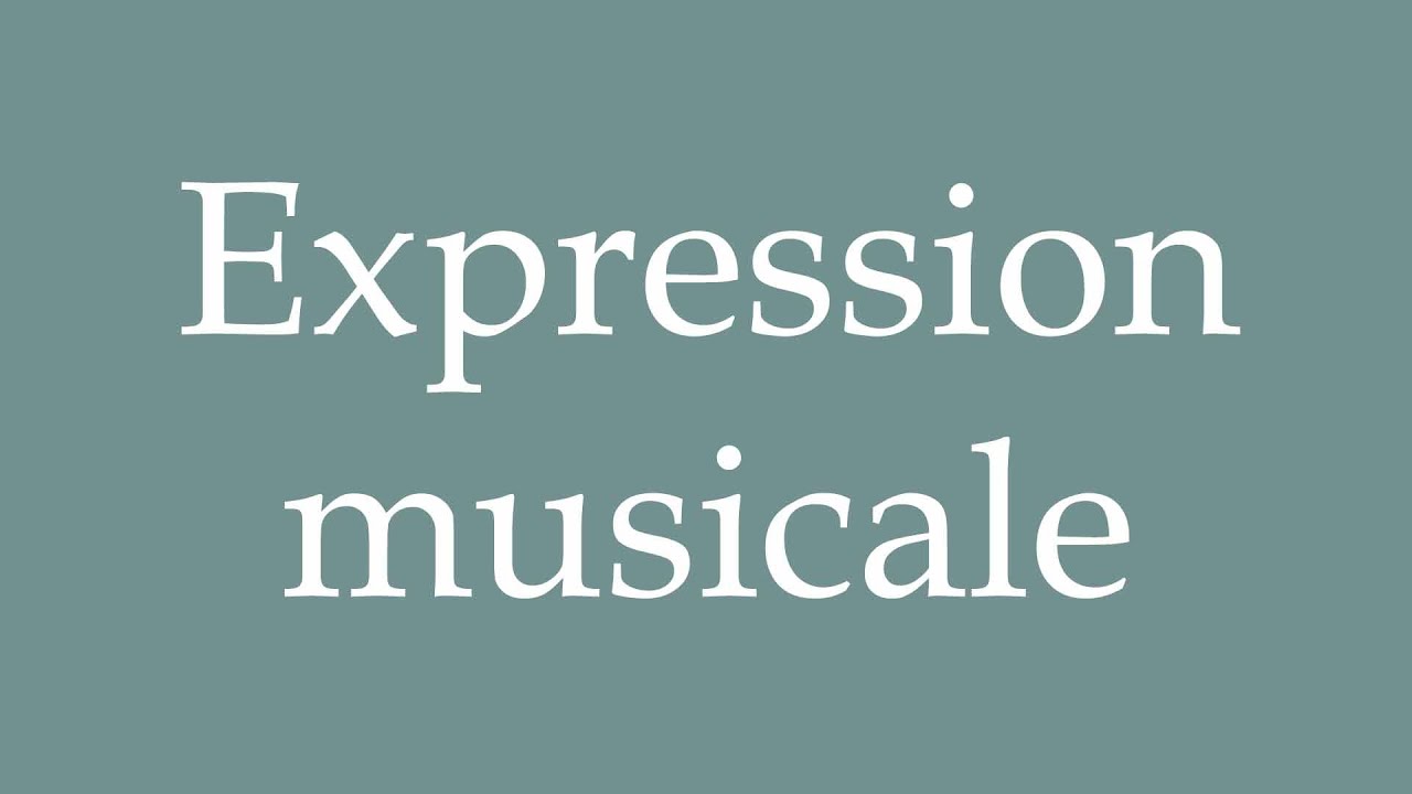 How to Pronounce ''Expression musicale'' (Musical expression) Correctly ...