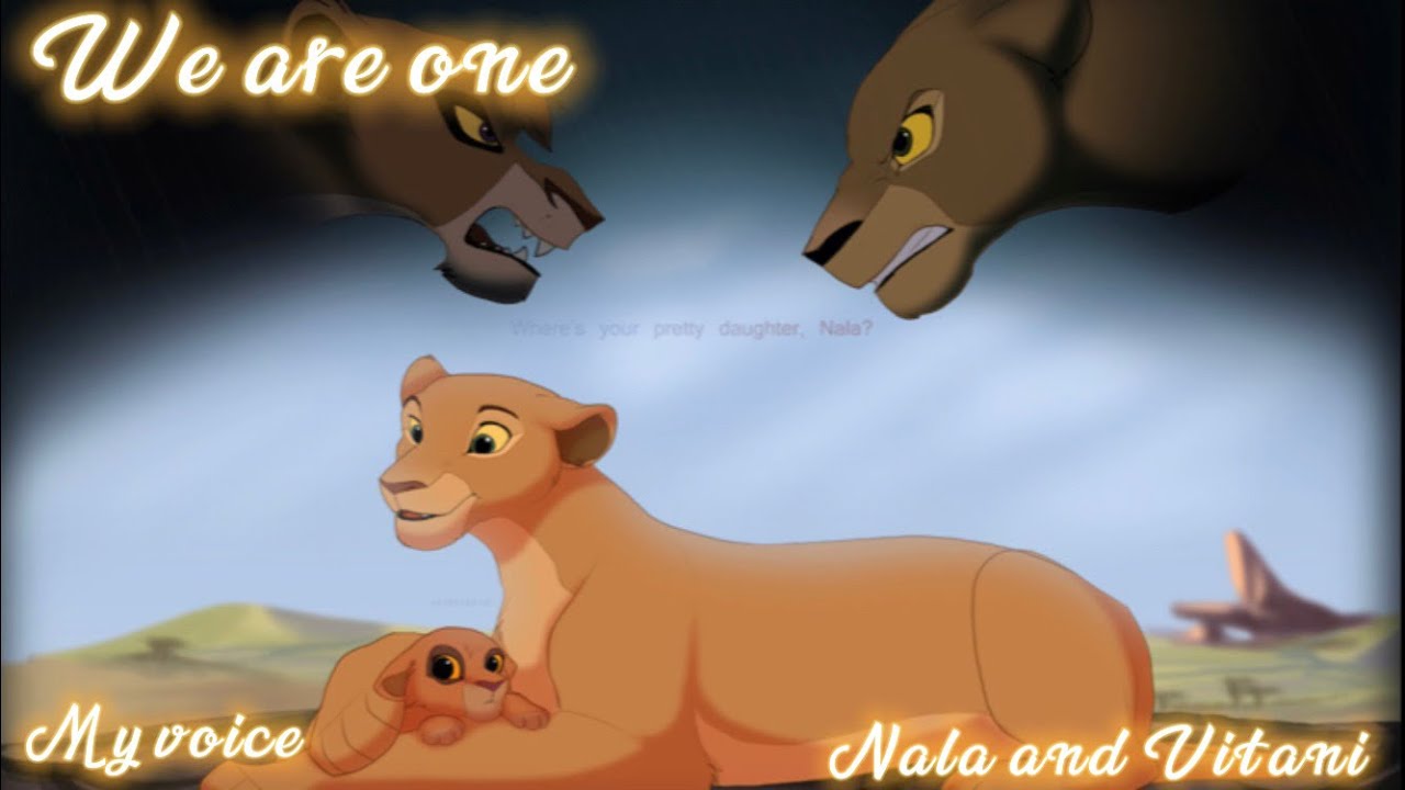 Nala and Vitani (We are one) [my voice] - YouTube