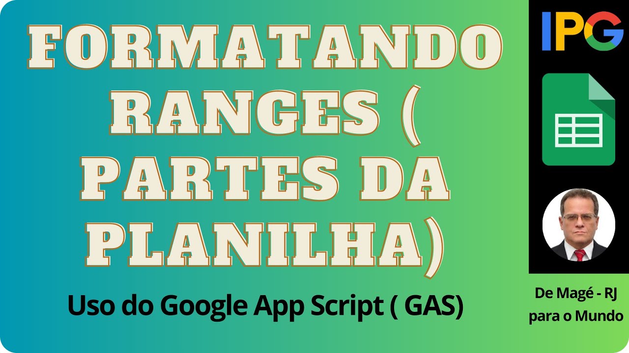 115 - GAS - COMO FORMATAR NO GOOGLE PLANILHAS USANDO O GOOGLE APP SCRIPT - YouTube