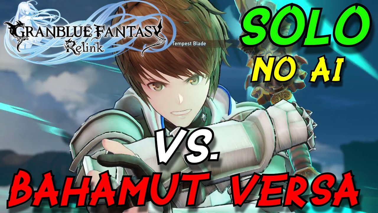 Granblue Fantasy Relink | Bahamut Versa | Captain - Solo, No AI - YouTube