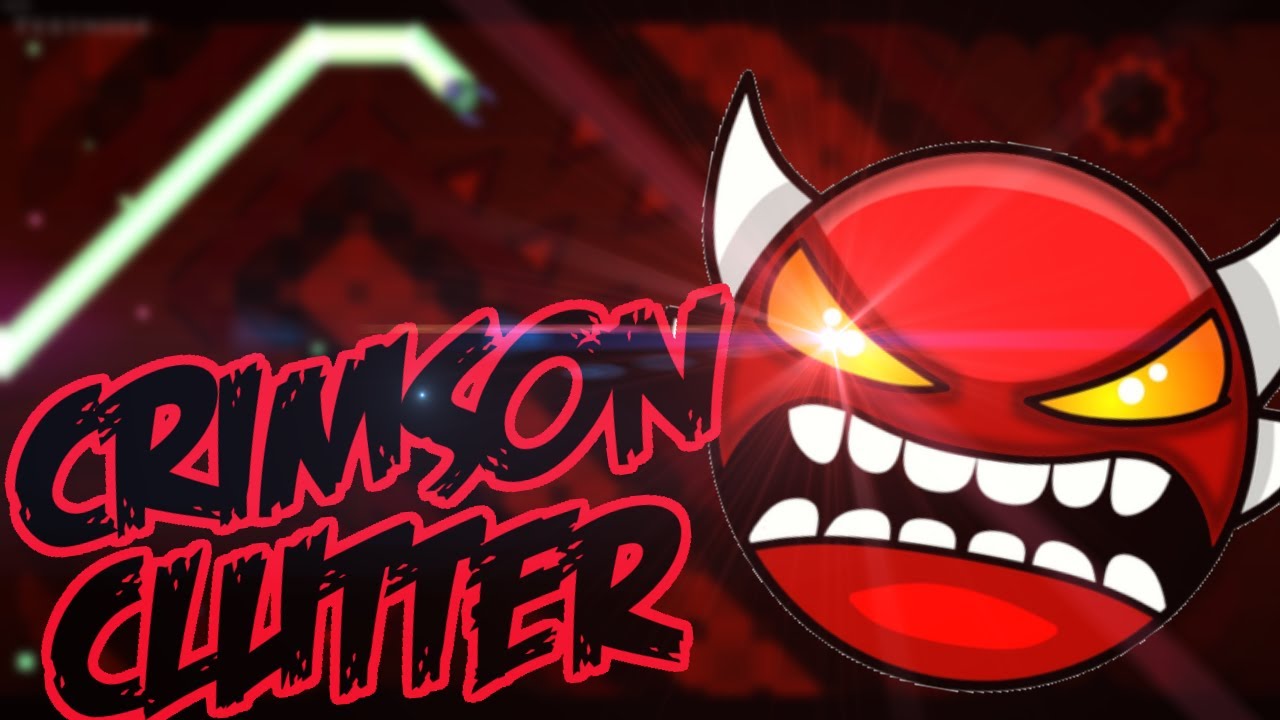 Geometry dash / Crimson clutter by Reduniverse / INSANE Demon - YouTube