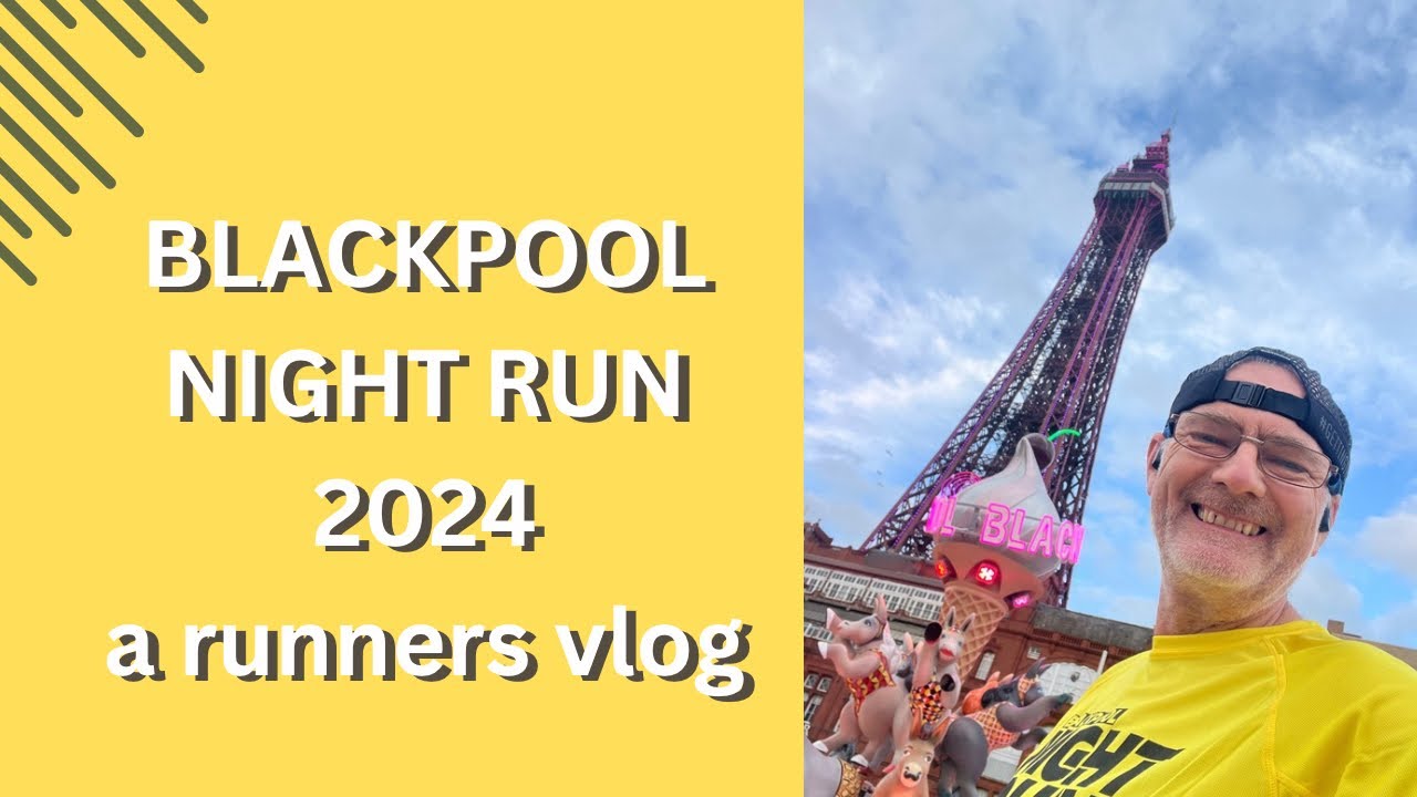 Blackpool Night Run 2024 - A Runners Vlog - YouTube