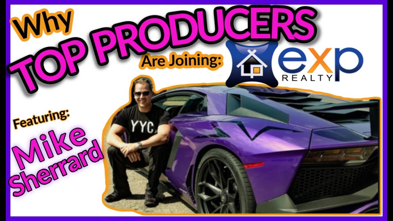 EXP Realty: Mike Sherrard Explains why TOP PRODUCERS are Joining EXP ...