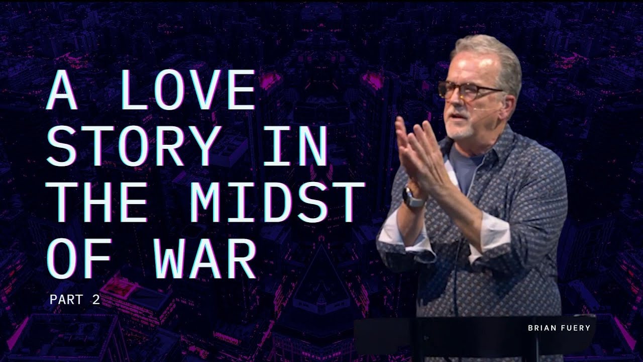 A Love Story In the Midst of War - Part 2 | Brian Fuery - YouTube