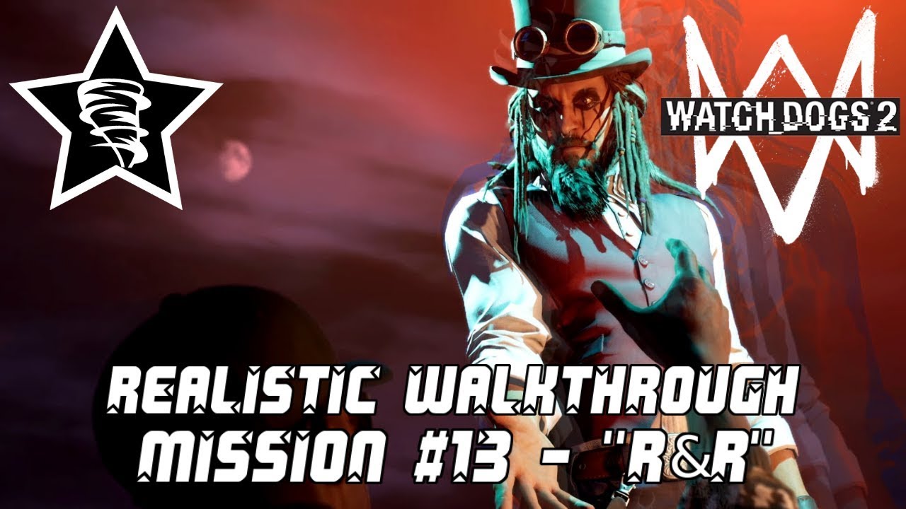 Watch Dogs 2 - Realistic Walkthrough - Mission #13 - "R&R" - YouTube