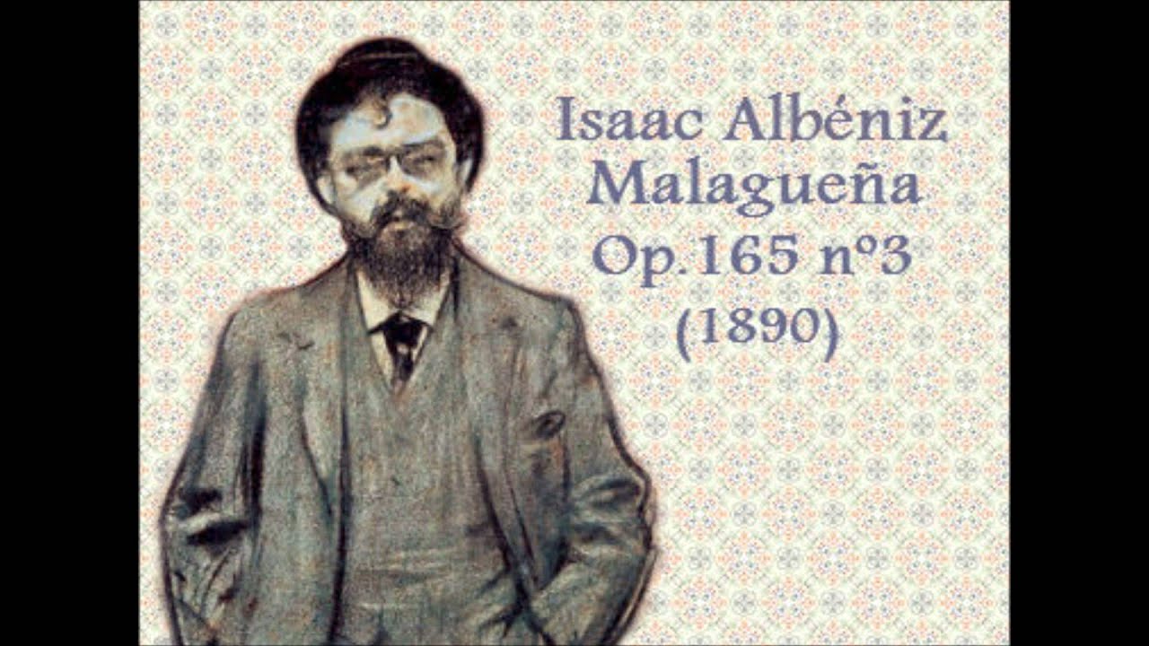Isaac Albéniz: III. «Malagueña» de "España: Seis hojas de álbum" Op ...