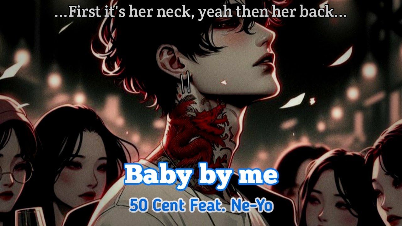 50 Cent - Baby by me Feat. Ne-Yo | Lyrics - YouTube