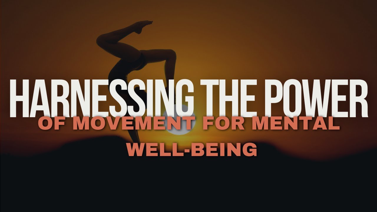 Harnessing the Power of Movement for Mental Well-being - YouTube