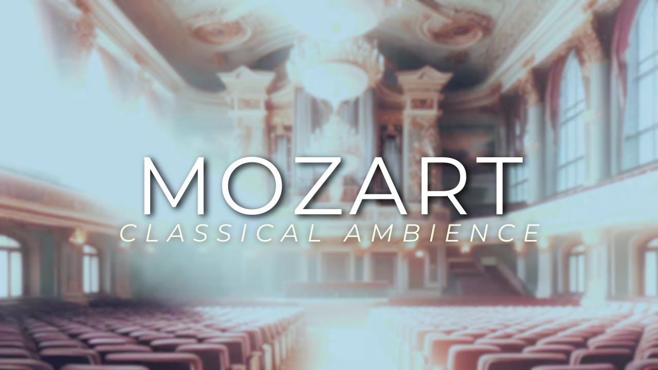 Classical Ambiance: Mozart | Ambience for Study, Sleep, and Relaxation ...