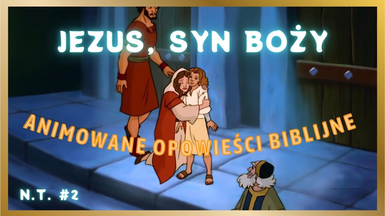 2. Nowy Testament - Jezus, Syn Boży. (Animowane Opowieści Biblijne ...