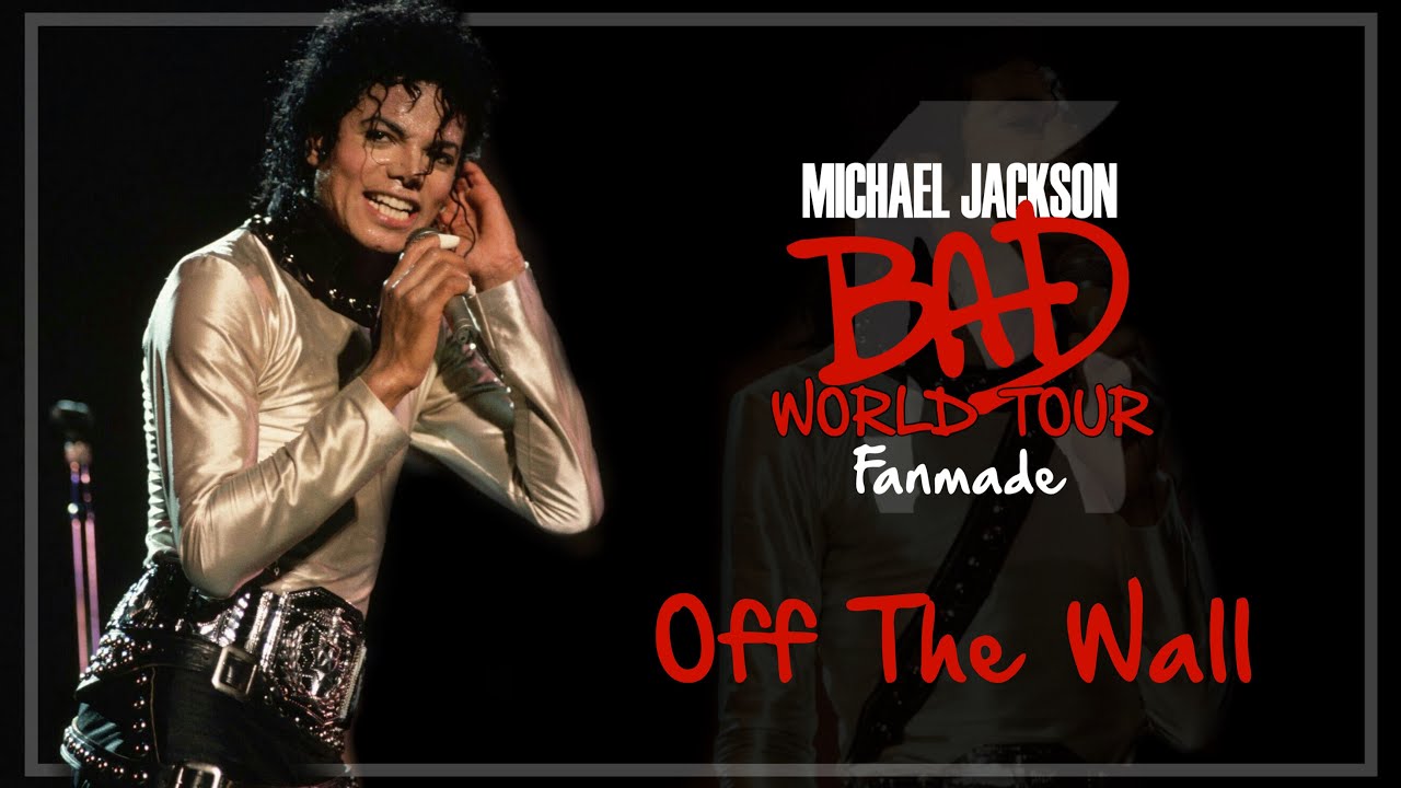 Off The Wall | Bad World Tour (Fanmade) | Michael Jackson | MJ CLUB ...