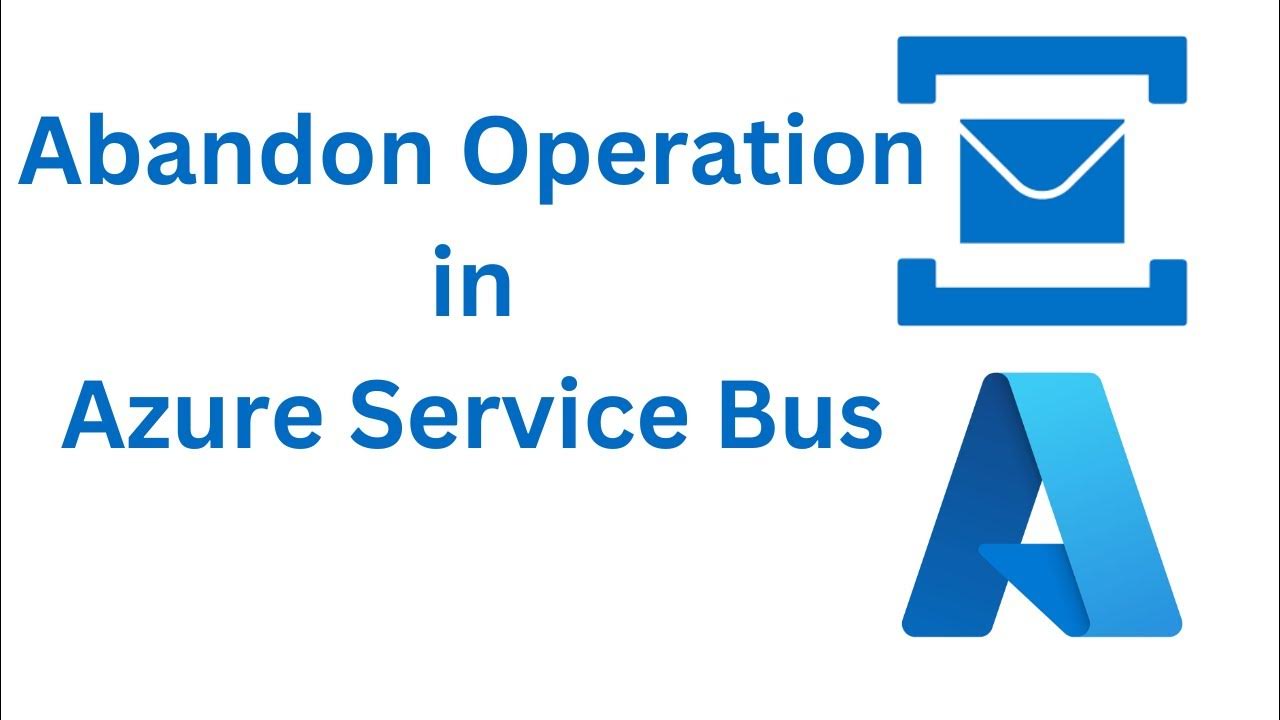 08 Abandon Operation On Message In Azure Service Bus Queue YouTube 08-abandon-operation-on-message-in-azure-service-bus-queue-youtube