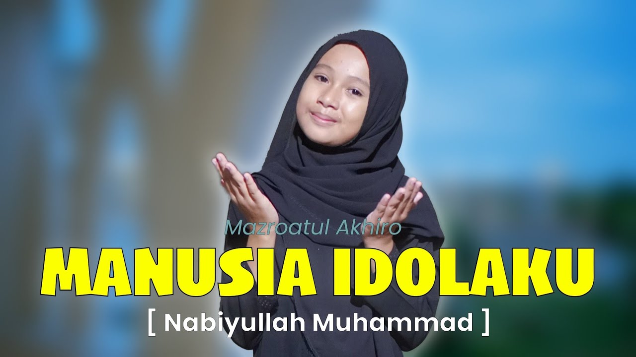 MANUSIA IDOLAKU [ NABIYULLAH MUHAMMAD ] - MAZRO (COVER) MV - YouTube