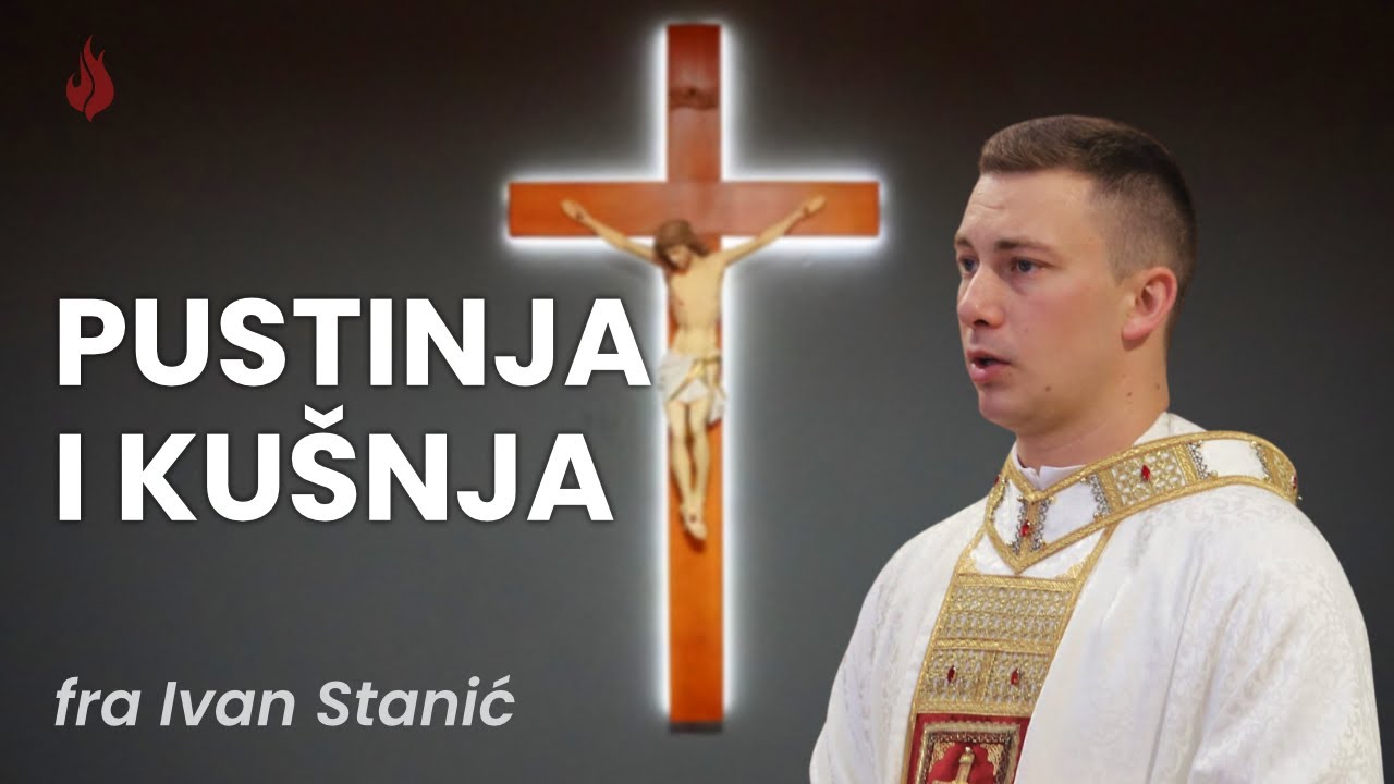 Pustinja i kušnja | fra Ivan Stanić - YouTube