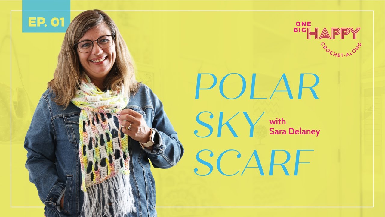 Episode 1: Polar Sky Scarf Crochet-Along with Sara Delaney | One Big ...