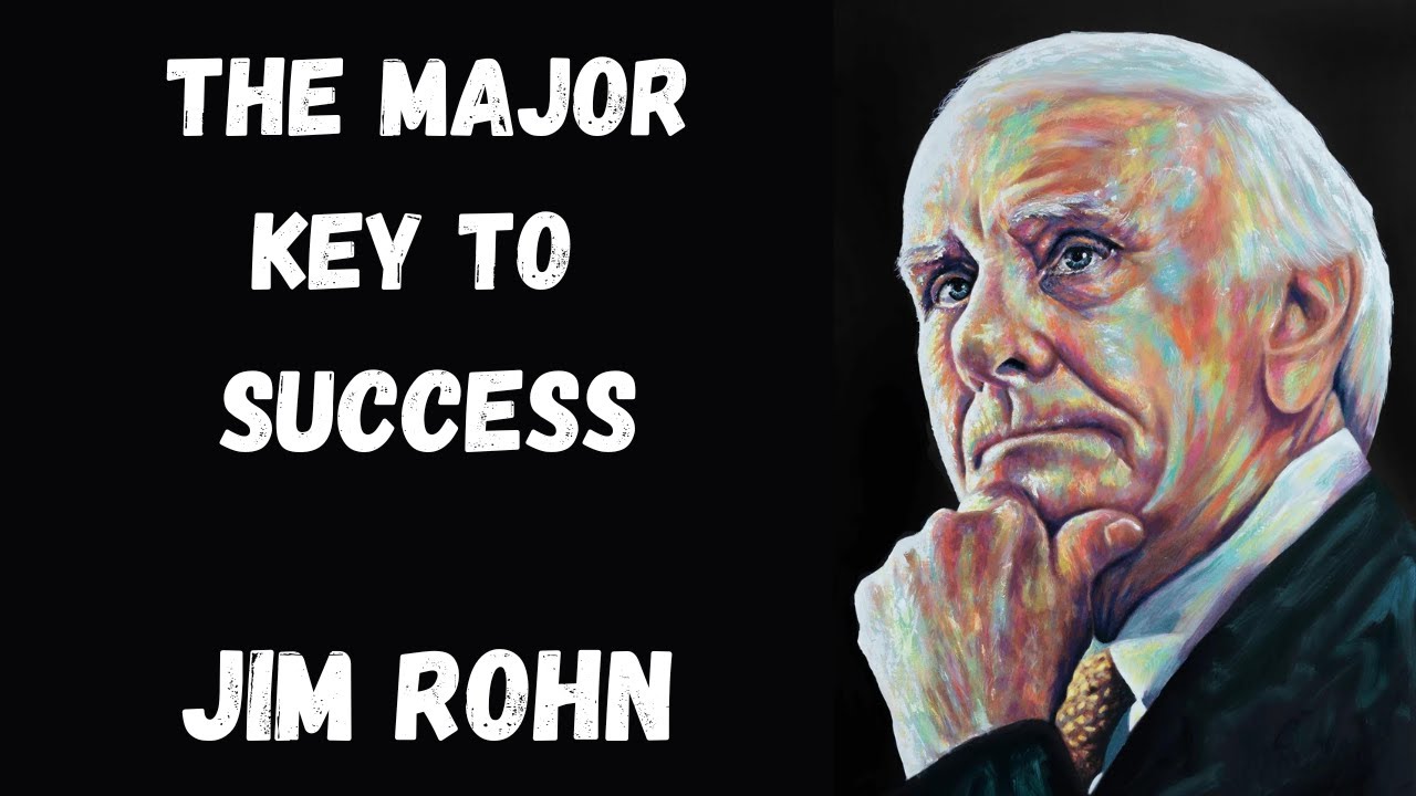 THE MAJOR KEY TO SUCCESS BY JIM ROHN | THIS MIGHT BE WHAT YOU'RE ...