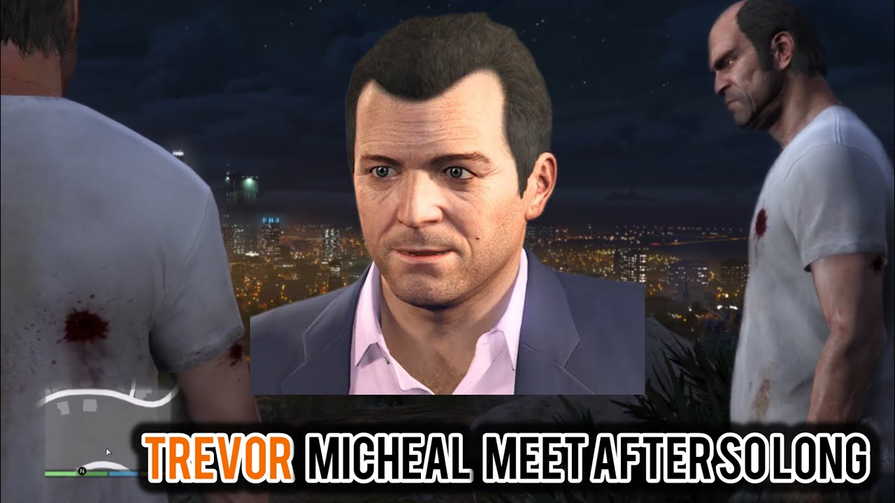 Trevor Micheal meet after so long and Trevor new mission as well and ...