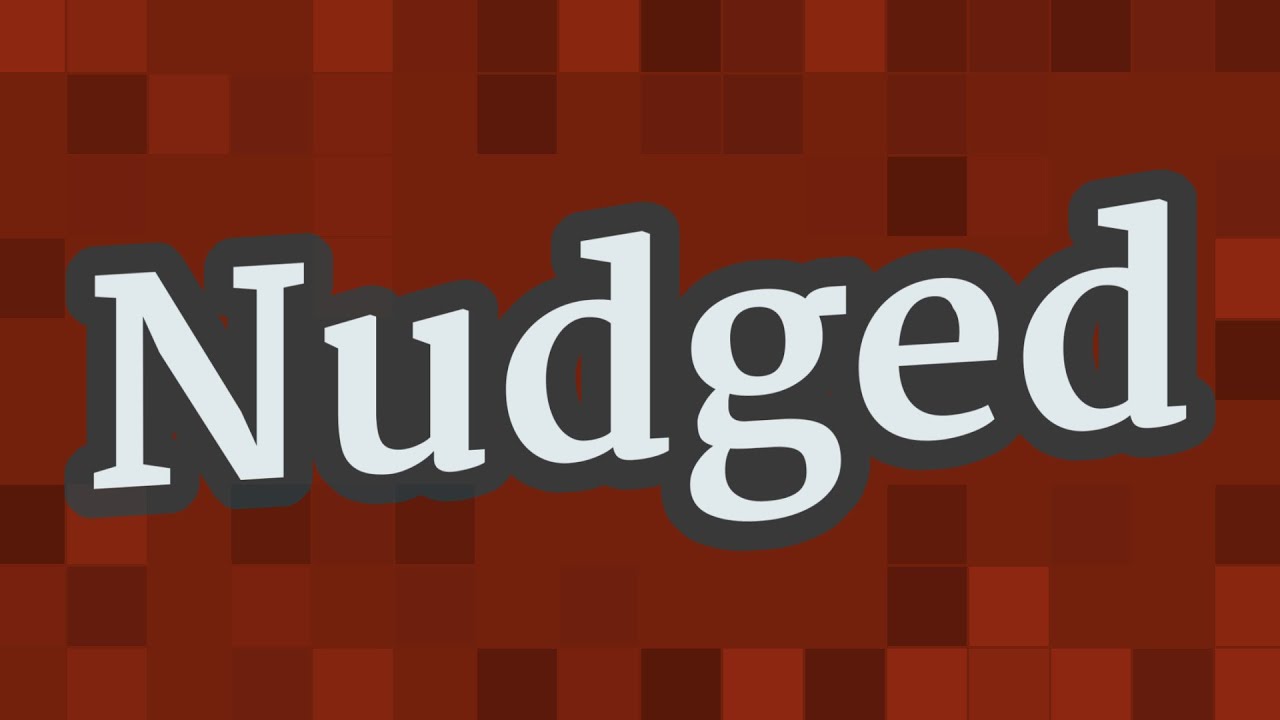 NUDGED pronunciation • How to pronounce NUDGED - YouTube