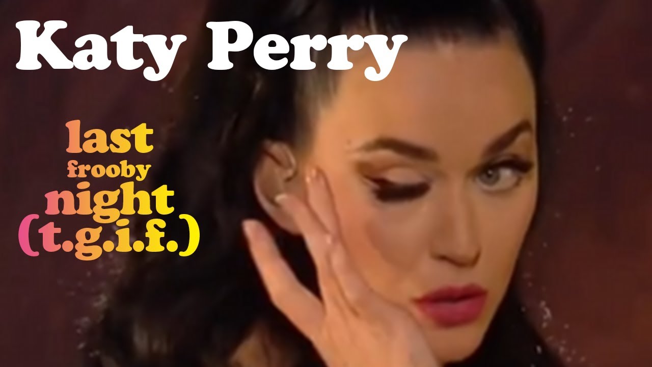 Katy Perry T.G.I.F. but you can't remember the words - YouTube