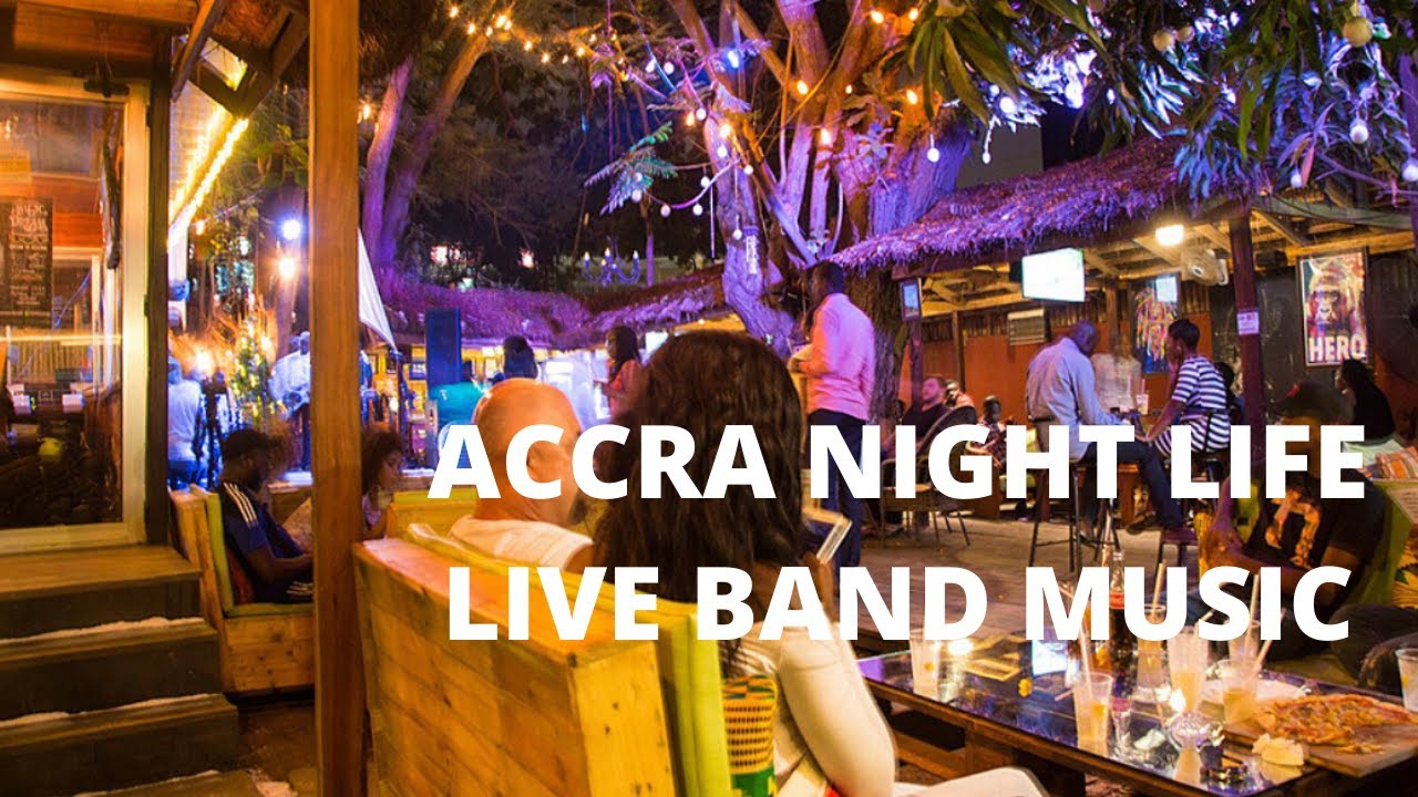 ACCRA NIGHT LIFE / GHANA LIVE BAND/ PLACES TO HAVE FUN IN ACCRA - YouTube