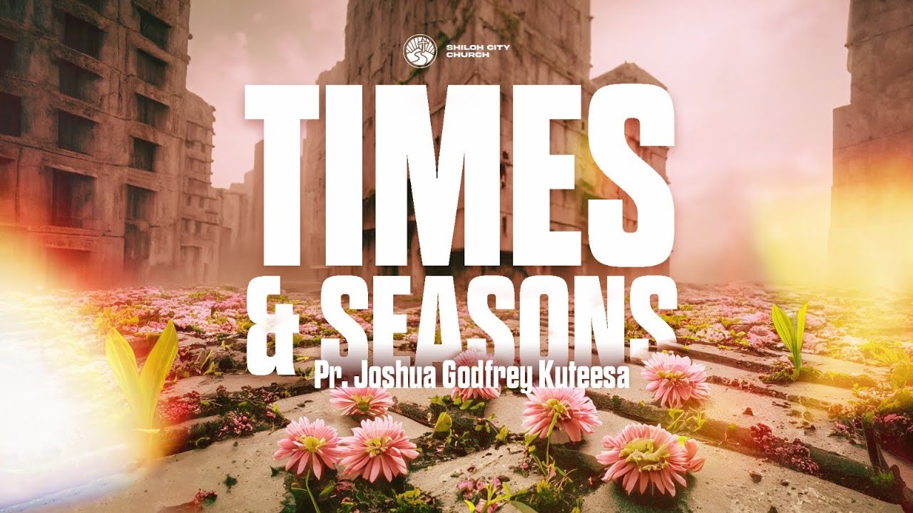 Times & Seasons (2) | Pr. Joshua Godfrey Kuteesa - YouTube