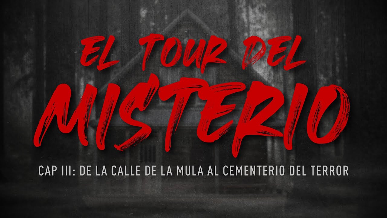 Tour del Misterio Claro | Cap 3: De la Calle de la Mula al cementerio ...