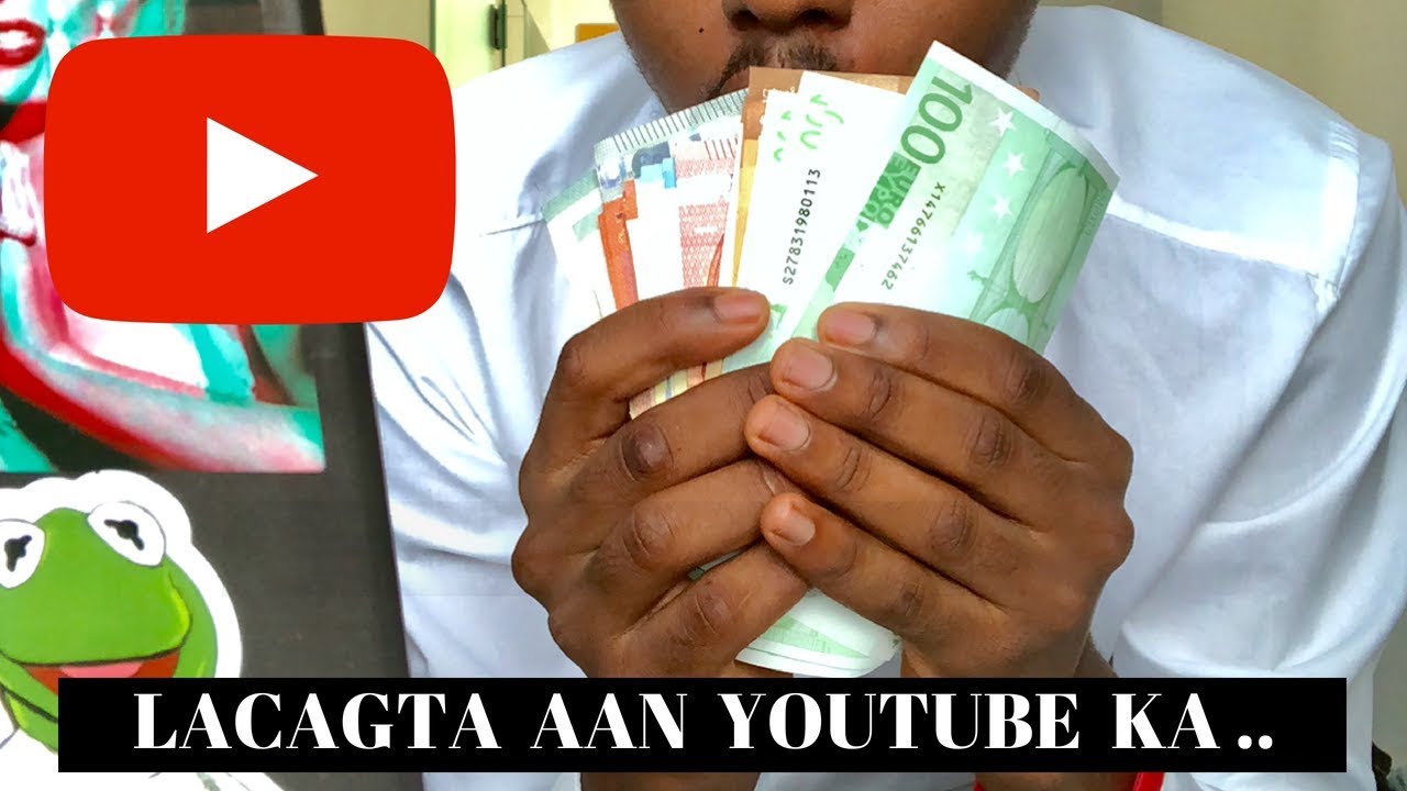 LACAG INTEE LEEG AYAAD YOUTUBE KA HESHAA.. - YouTube