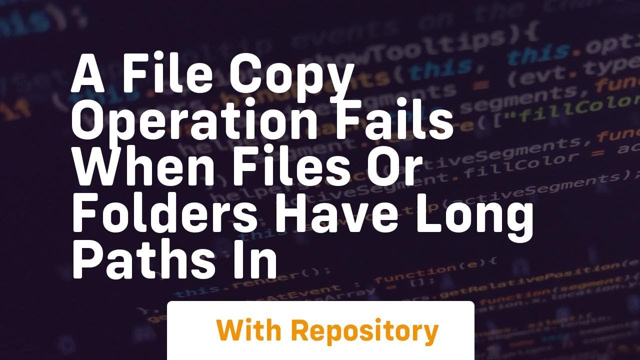 a file copy operation fails when files or folders have long paths in ...