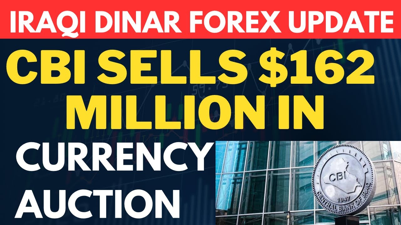 Iraqi Dinar-CBI Sells $162 Million In Auction / Iraqi Dinar News Tody ...
