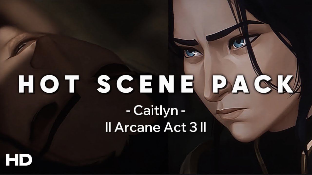 CAITLYN HOT SCENE PACK- HD arcane S2 act 3- LenaGX - YouTube
