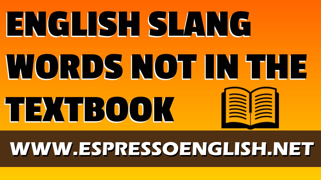 English Slang Words Your Textbook Won t Teach You YouTube english-slang-words-your-textbook-won-t-teach-you-youtube