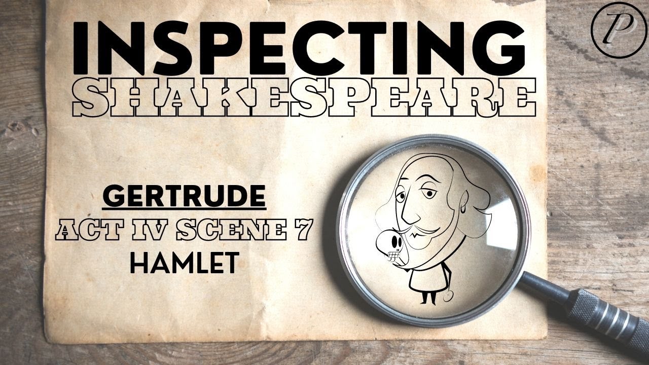 Inspecting Shakespeare: Gertrude | Act 4 Scene 7 | "Hamlet" - YouTube