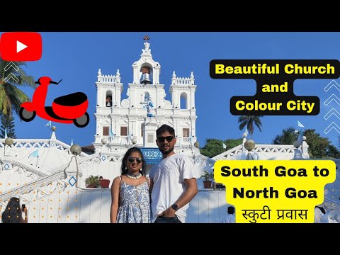SOUTH GOA TO NORTH GOA | PANAJI COLORFUL CITY | old GoA churches | GOA ...