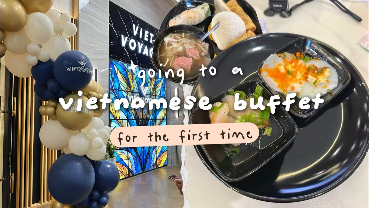 going to a vietnamese buffet for the first time | viet voyage in grand ...