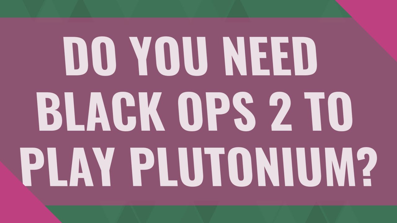 Do you need Black Ops 2 to play plutonium? - YouTube