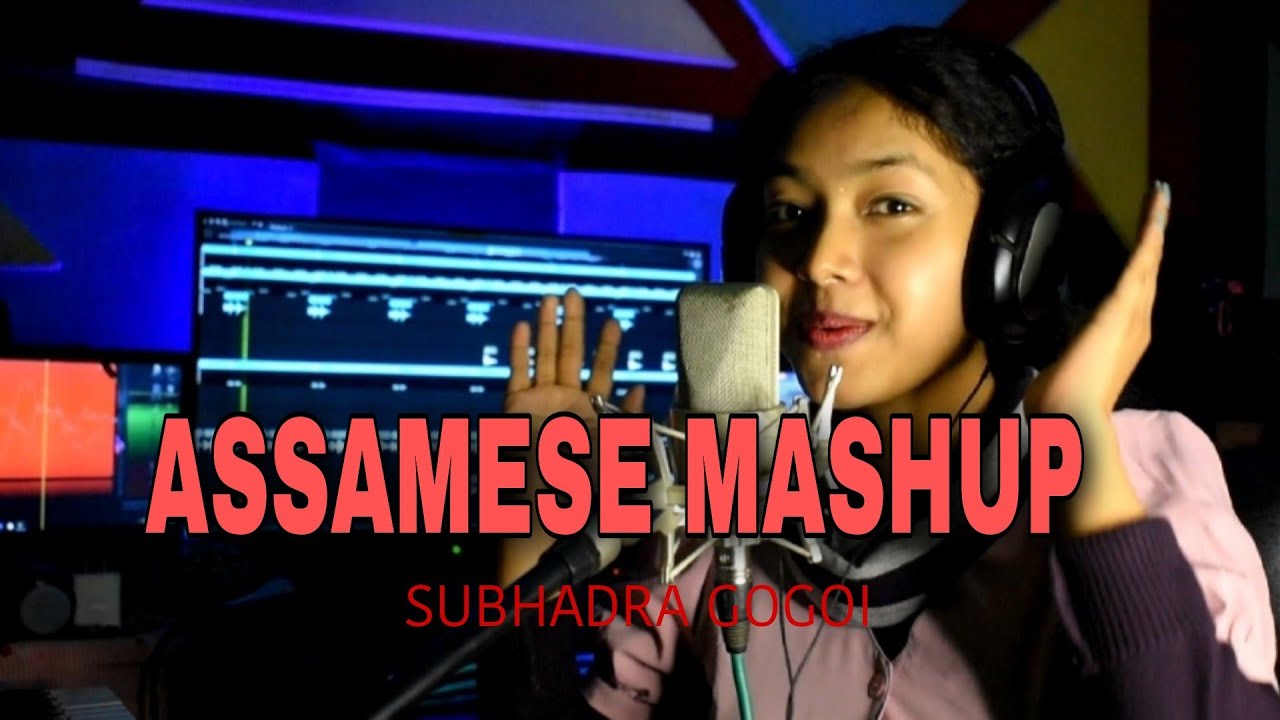 ASSAMESE MASHUP SONG || ASSAMESE ROMANTIC COVER || SUBHADRA GOGOI - YouTube