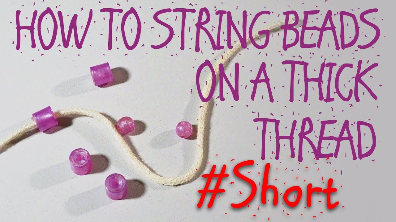 How to String Beads on a Thick Thread #SHORTS - YouTube