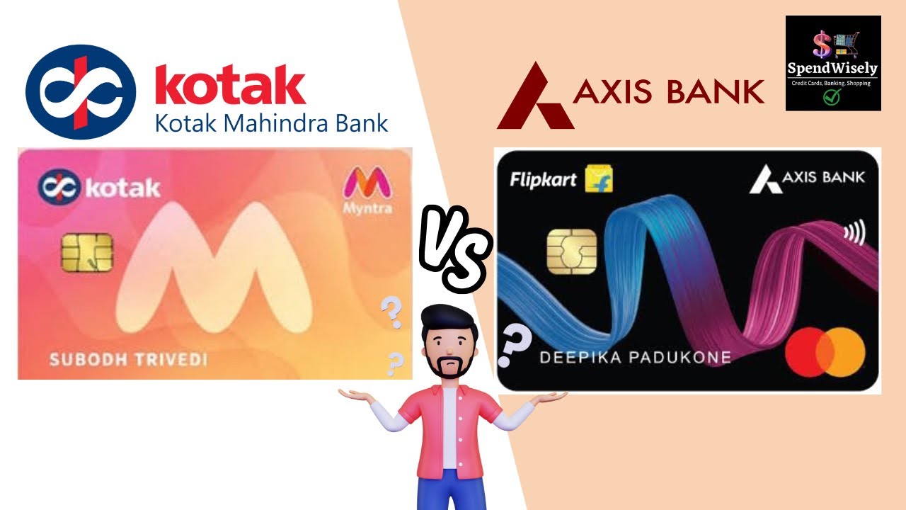 Kotak Myntra Credit Card Vs Axis Flipkart Credit Card | Kotak Myntra ...