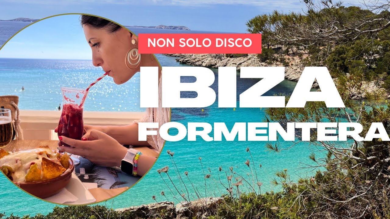 4 giorni tra Ibizia e Formentera 🇪🇸 - C'è molto di più oltre alle ...