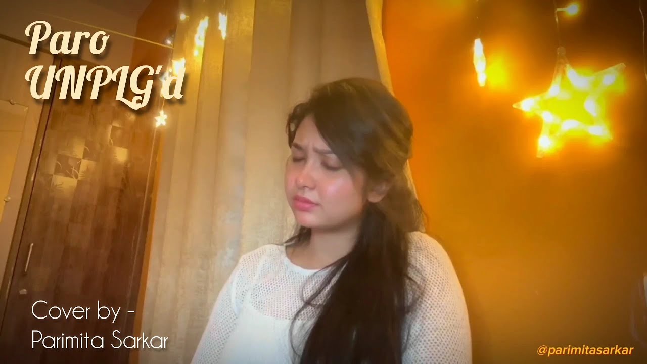 Paro (UNPLG’d) - Female Acoustic Version | Cover by Parimita Sarkar ...