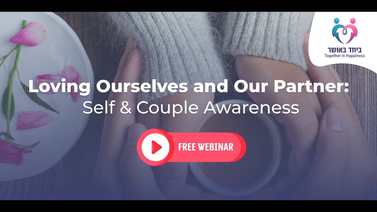 Loving Ourselves and Our Partner - Self & Couple Awareness - INTRO to ...