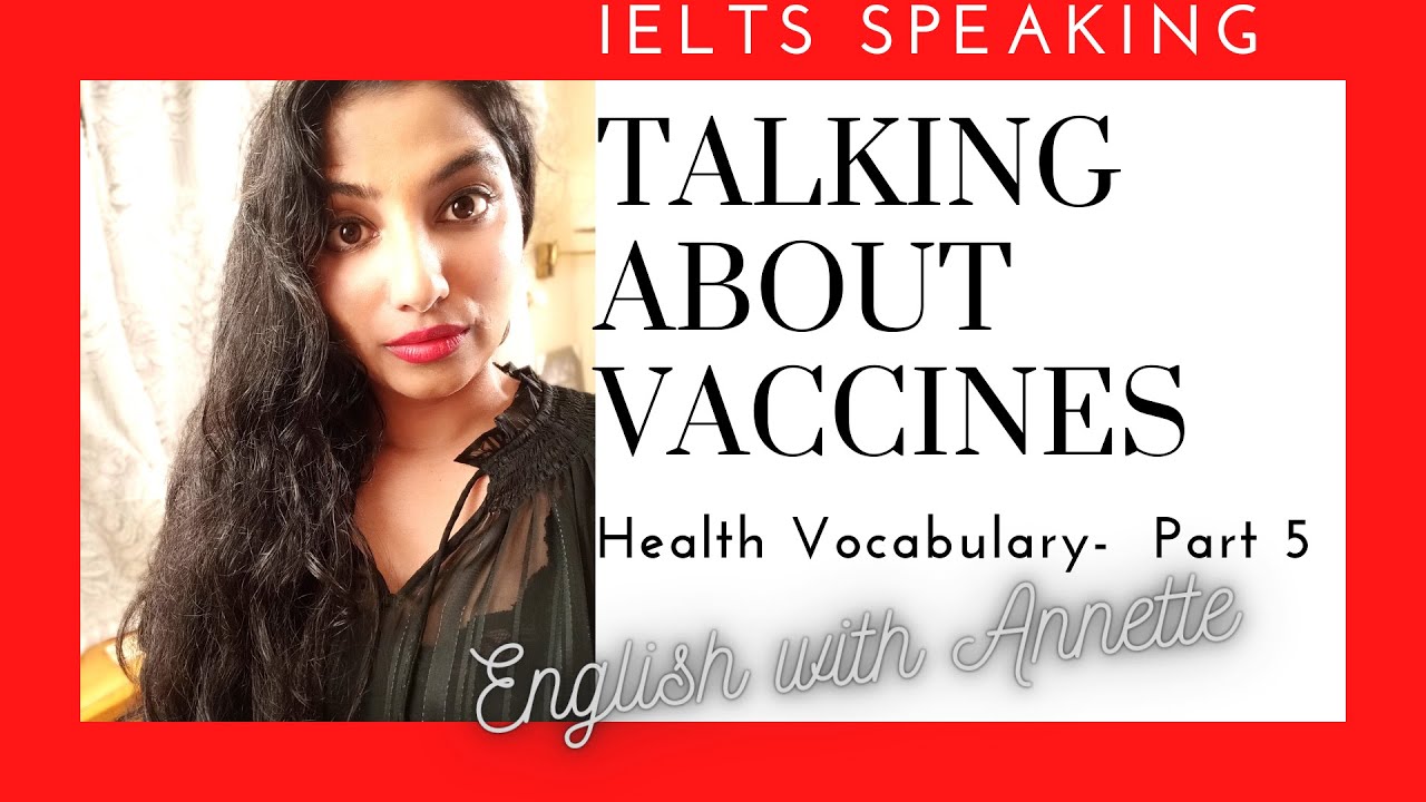 How to talk about Vaccines? Health Vocabulary-Part 5| IELTS Speaking ...