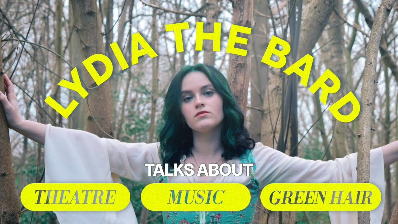 Lydia the Bard on Theatre, Music, and Her Green Hair! - YouTube