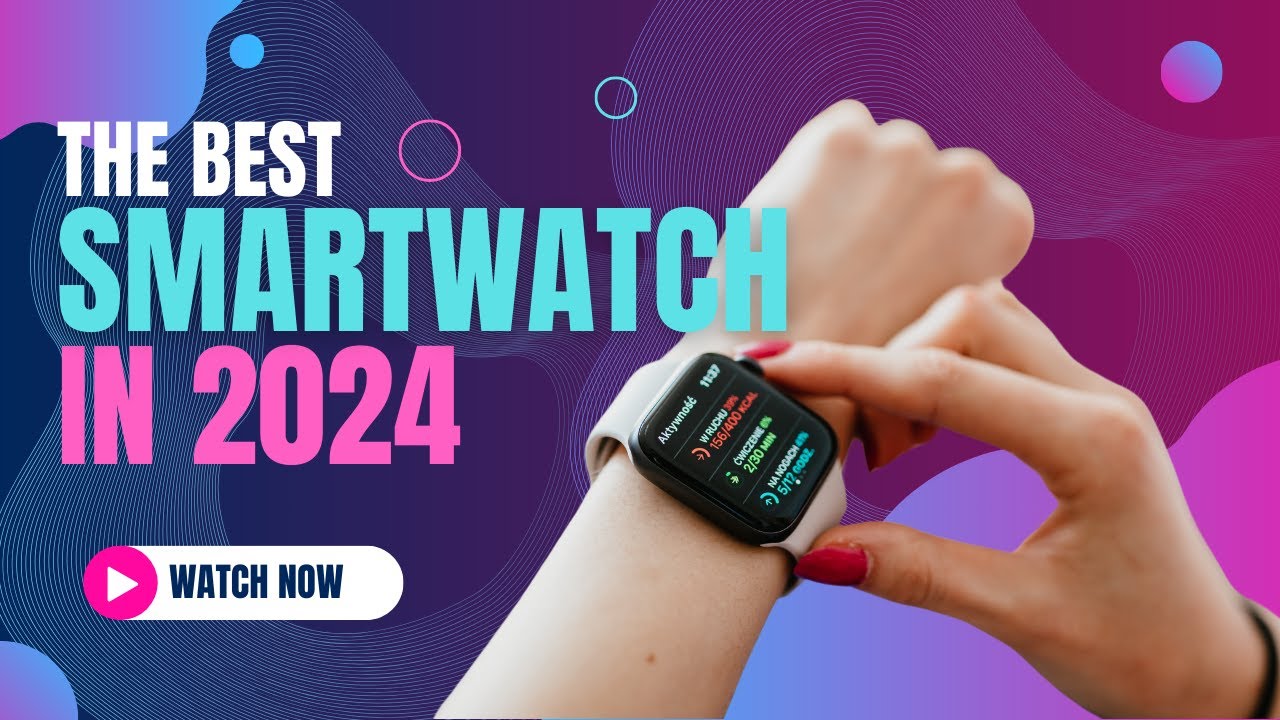 Best Smartwatch 2024 🌟Innovation on Your Wrist - YouTube