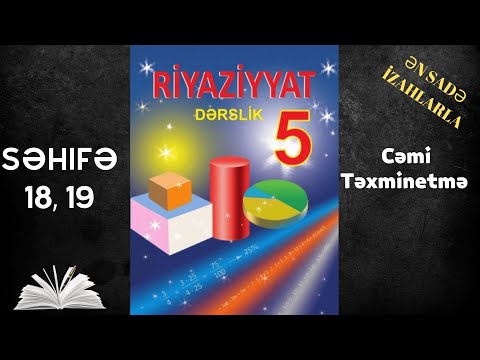 Riyaziyyat 5-ci sinif  səh.18-19  Cəmi Təxminetmə \\\\ NÖVBƏTİ SƏHİFƏ  LİNKİ AÇIQLAMADA