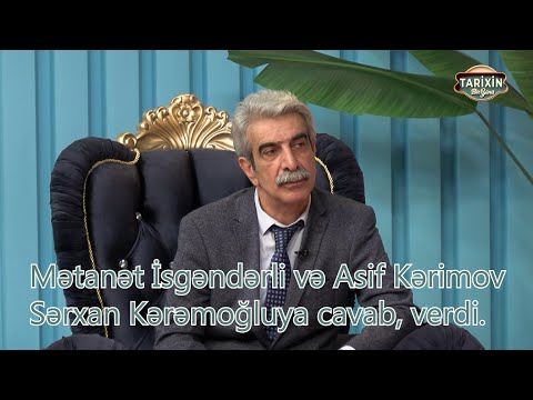 Mətanət İsgəndərli.. və Asif Kərimov Sərxan Kərəmoğluya cavab verdi