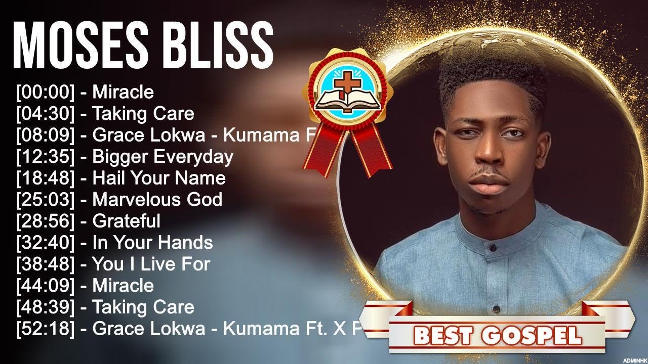 M o s e s B l i s s Greatest Hits ~ Top Gospel Praise And Worship Songs ...