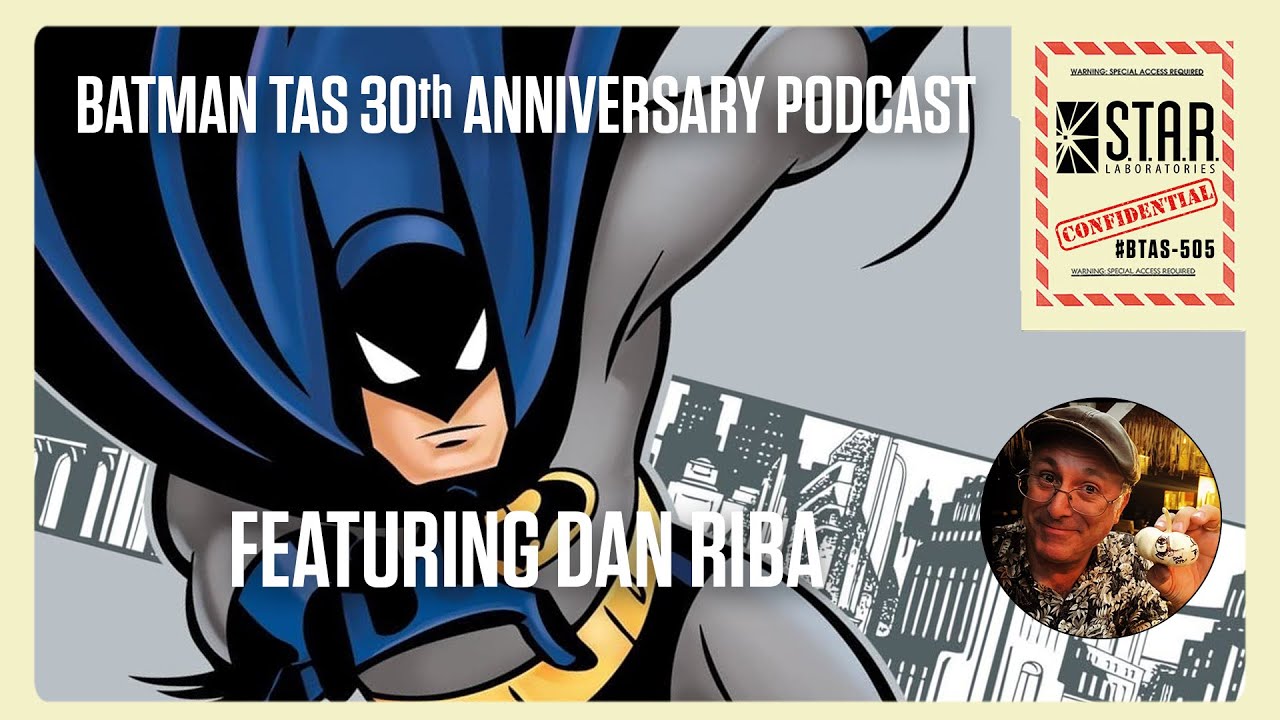 BTAS 30th Anniversary Podcast Full Version | Ft. Dan Riba | S.T.A.R ...