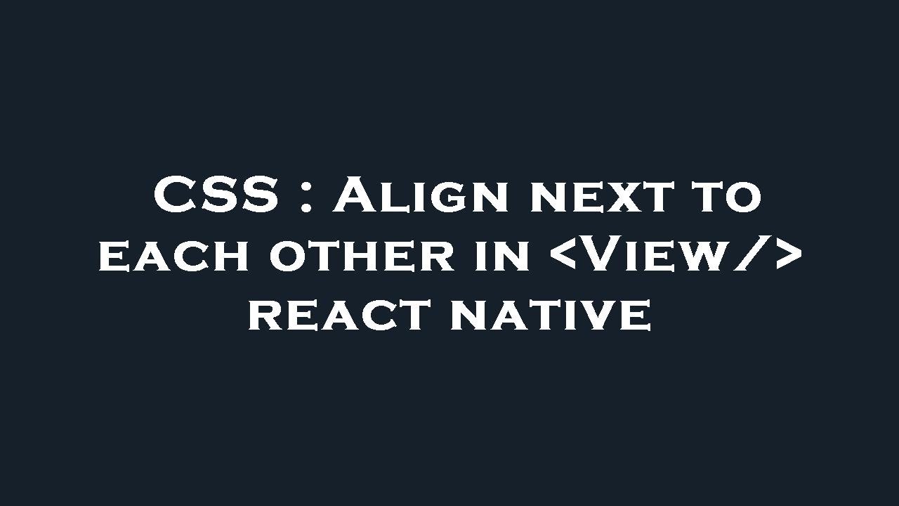 CSS : Align next to each other in View/ react native - YouTube