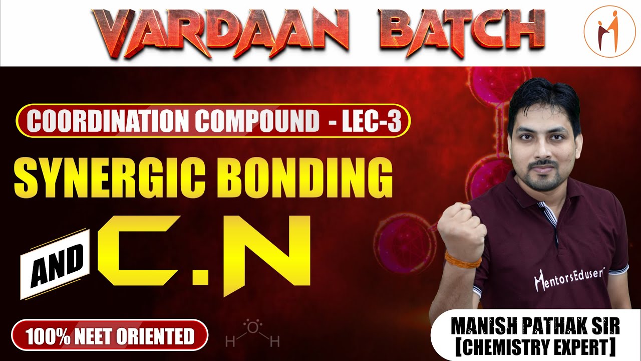 COORDINATION COMPOUND LEC.3 | SYNERGIC BONDING & C.N | NEET 2024 | NEET ...